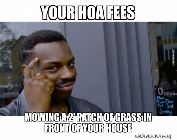 Your HOA fees Mowing a 2' patch of grass in front of your house - Roll ...