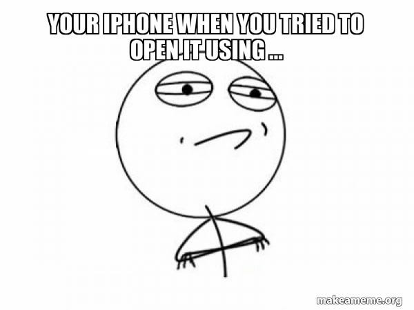 your iphone when you tried to open it using ... - Challenge Acccepted ...