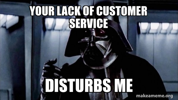 Your lack of customer service disturbs me - Darth Vader - Choke Meme ...