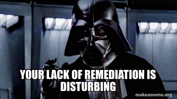 Your lack of remediation is disturbing - Darth Vader - Choke Meme Generator