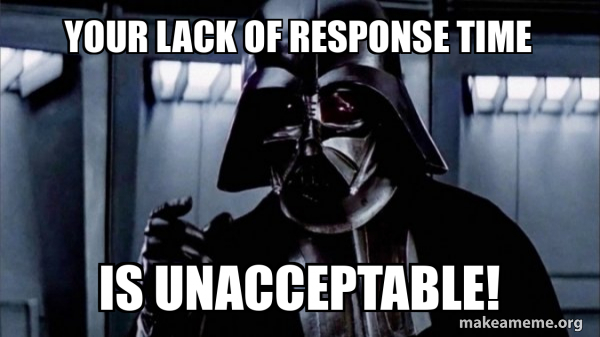 Your lack of response time is unacceptable! - Darth Vader - Choke Meme ...