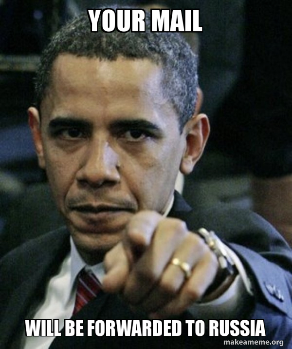 your mail will be forwarded to russia - Angry Obama Meme Generator