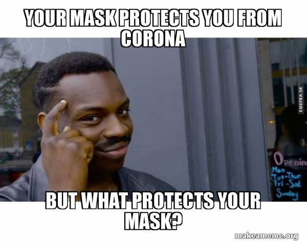 Your mask protects you from corona But what protects your mask? - Roll ...