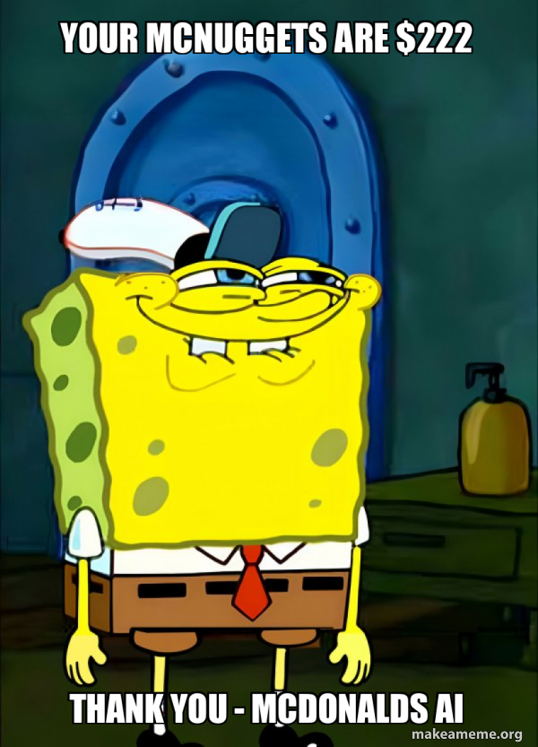 Your McNuggets are $222 THANK YOU - MCDONALDS AI - SpongeBob Grin Meme ...