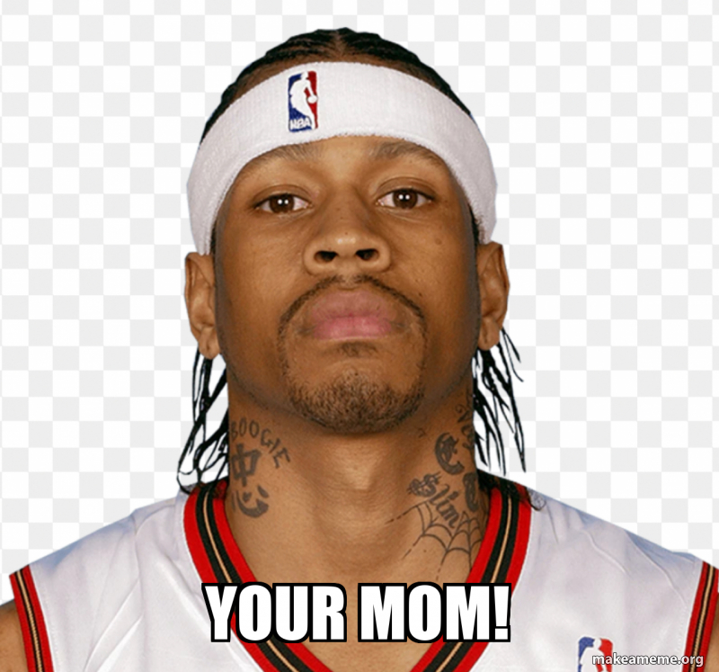 Your mom! Meme Generator