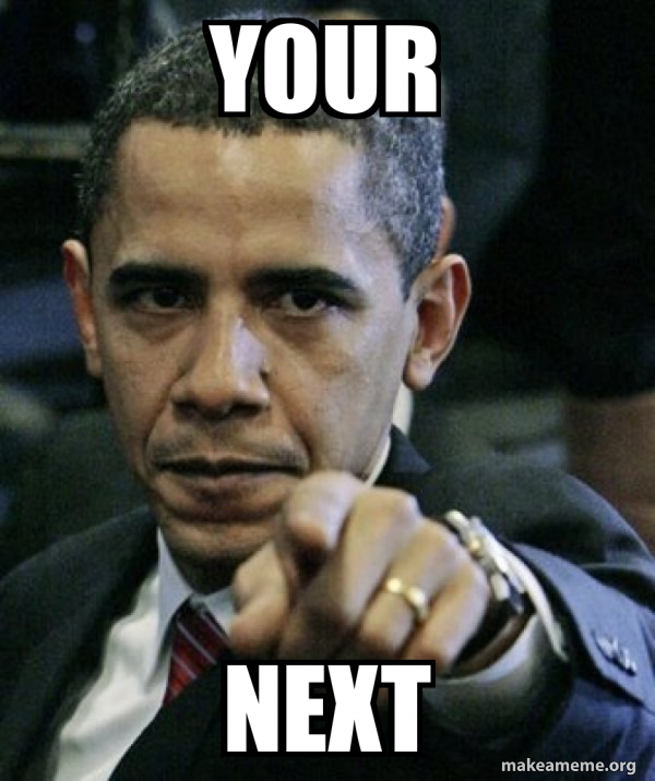 Your next - Angry Obama Meme Generator