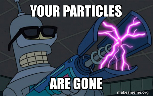 your particles Are gone - Blasting Bender | Make a Meme