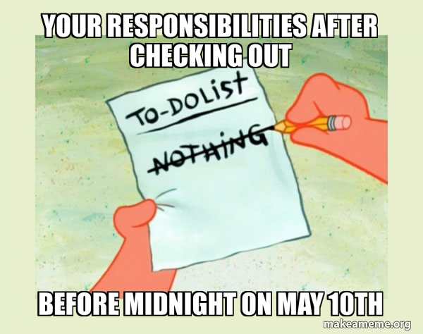 Your responsibilities after checking out before midnight on May 10th ...