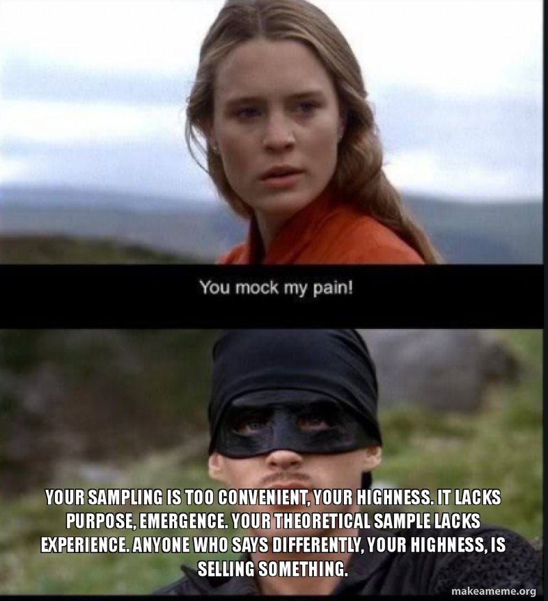Your Sampling is too convenient, your Highness. It lacks purpose ...