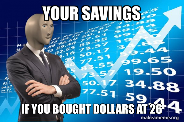 Your savings If you bought dollars at 26 - Stonks Only Go Up Meme Generator