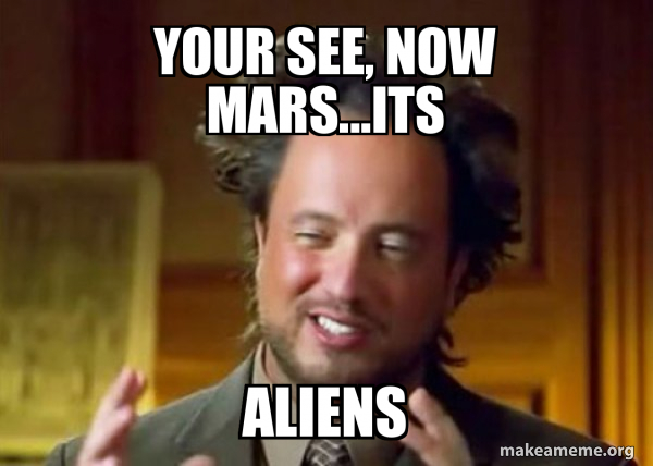 your see, now mars...its Aliens - Ancient Aliens - Crazy History ...
