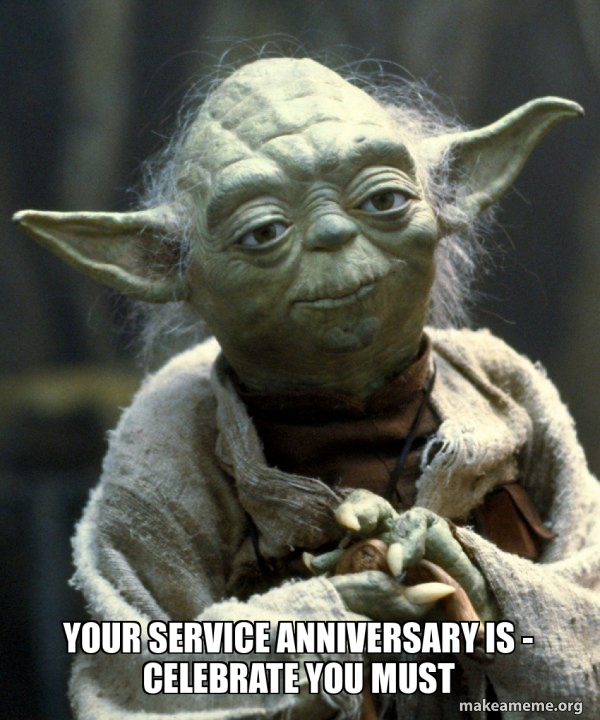 Your service anniversary is - Celebrate you must - Yoda Meme Generator