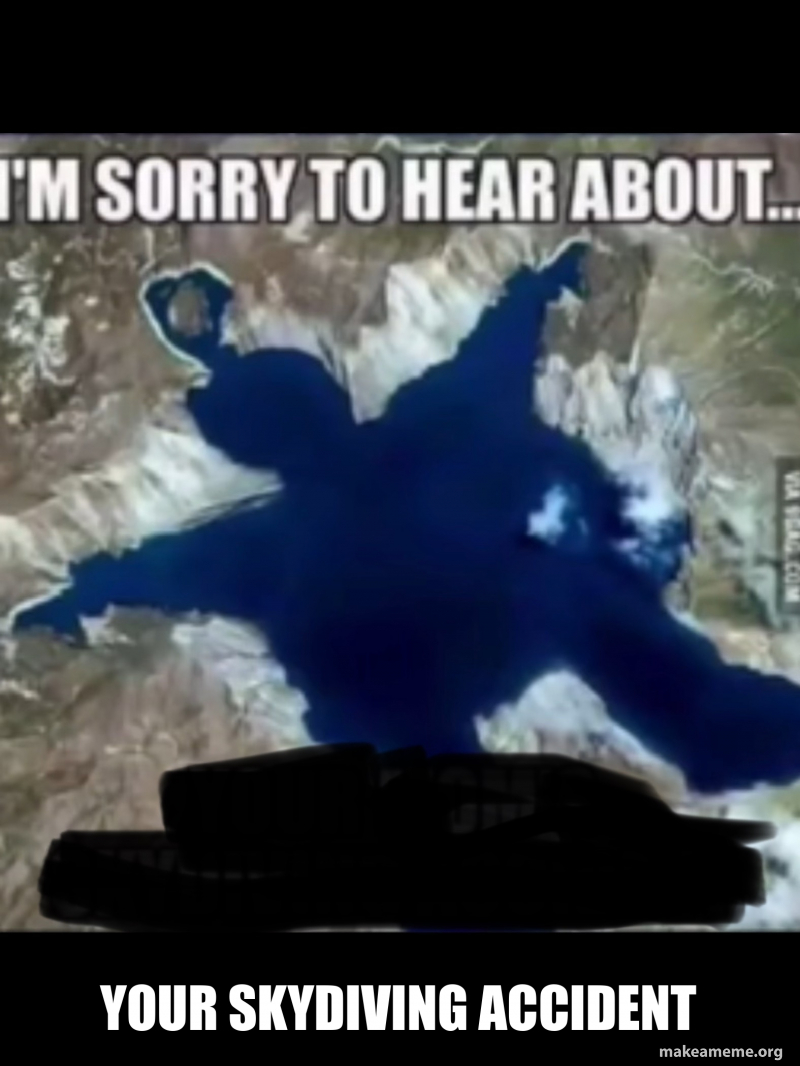 Your Skydiving Accident Meme Generator