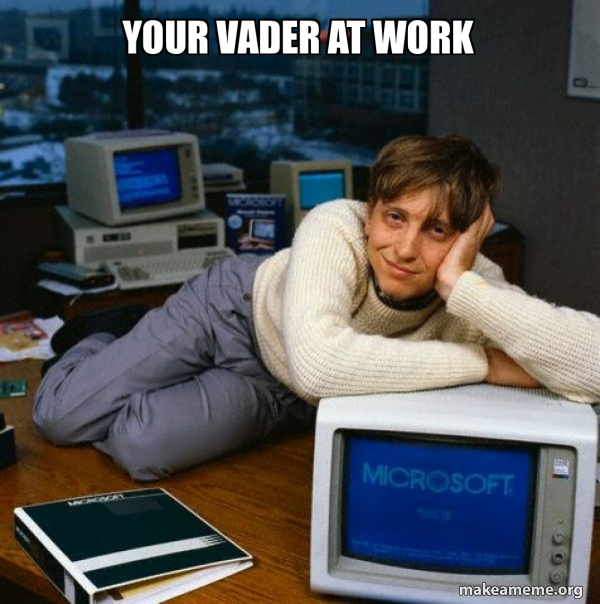 Your vader at work - Sexy Bill Gates Meme Generator