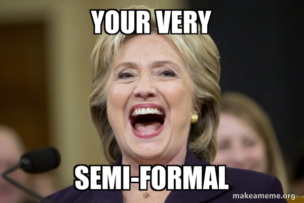 Your very semi-formal - Hillary Clinton Laughs Meme Generator