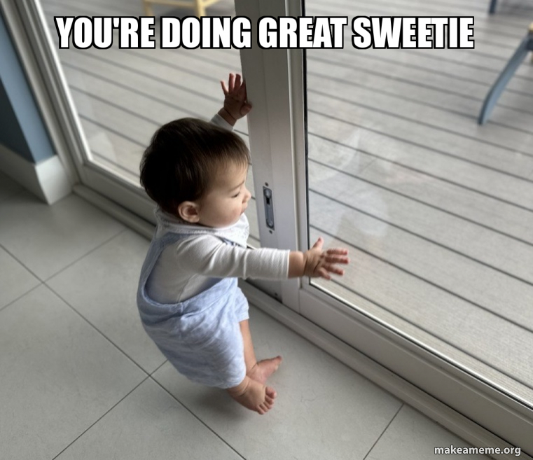 You're doing GREAT SWEETIE Meme Generator