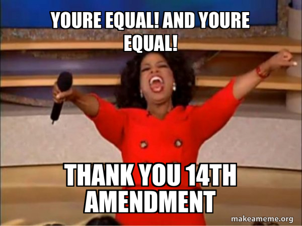 YOURE EQUAL! AND YOURE EQUAL! thank you 14th amendment - Oprah Winfrey ...