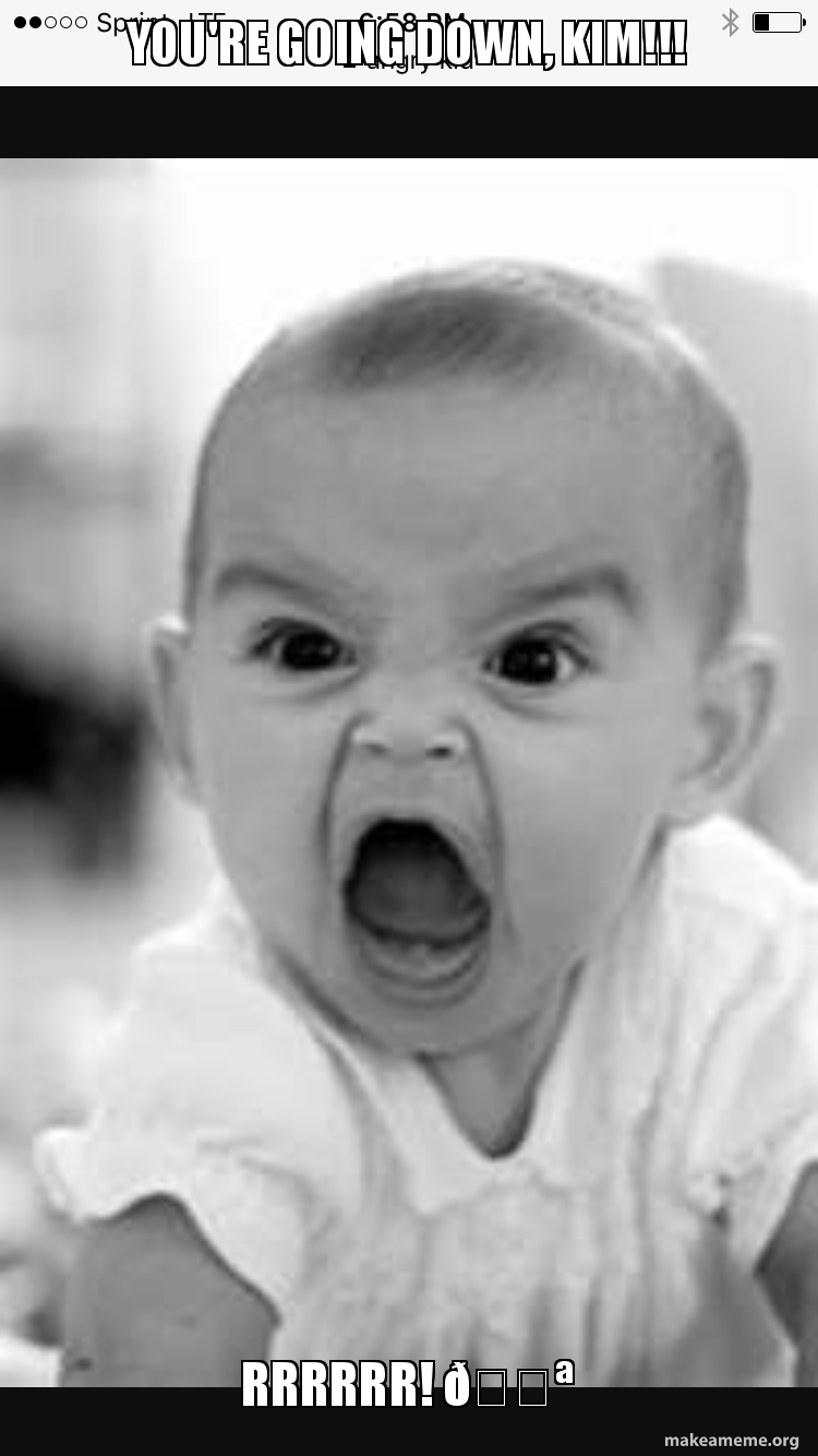 You're Going Down, Kim!!! Rrrrrr! ðŸ’ª Meme Generator