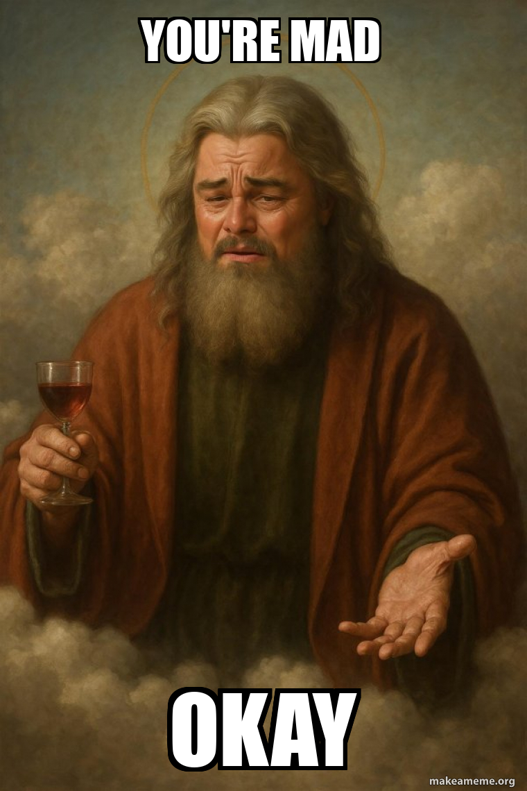 You're mad Okay - God’s Utter Disappointment Meme Generator