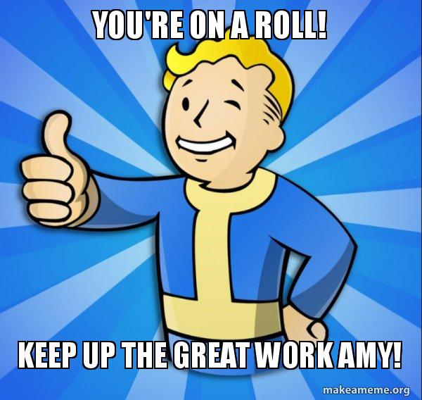 You're on a roll! Keep up the great work Amy! - Vault Boy Fallout 4 ...