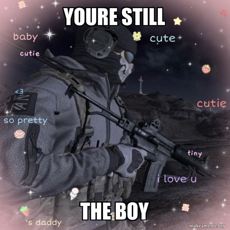 YOURE still The boy Meme Generator