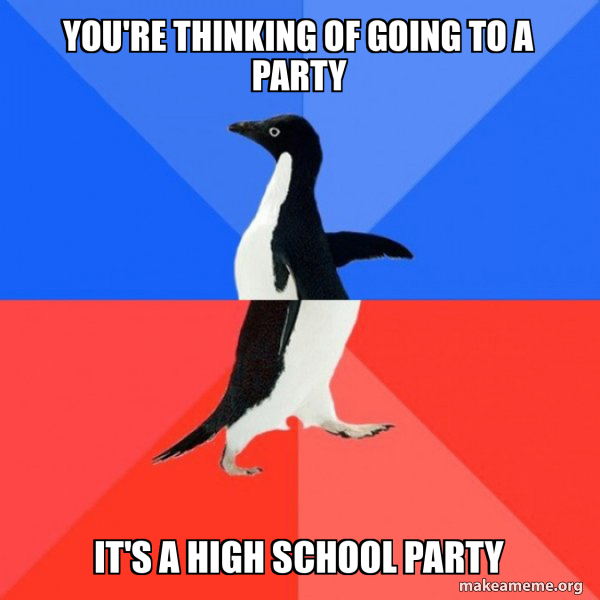 You're thinking of going to a party it's a high school party - Socially ...