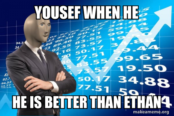 Yousef when he He is better than Ethan - Stonks Only Go Up Meme Generator