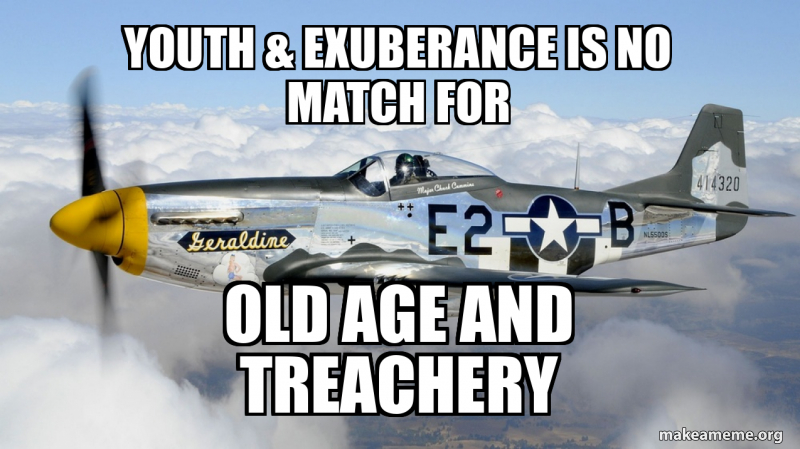 Youth & EXUBERANCE is no match for Old age and TREACHERY Meme Generator