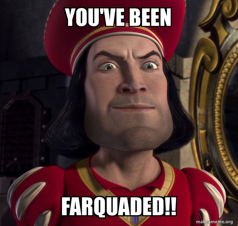 You've BEEn Farquaded!! Meme Generator