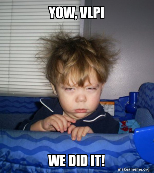 YOW, VLPI WE DID IT! - Monday Mornings Meme Generator