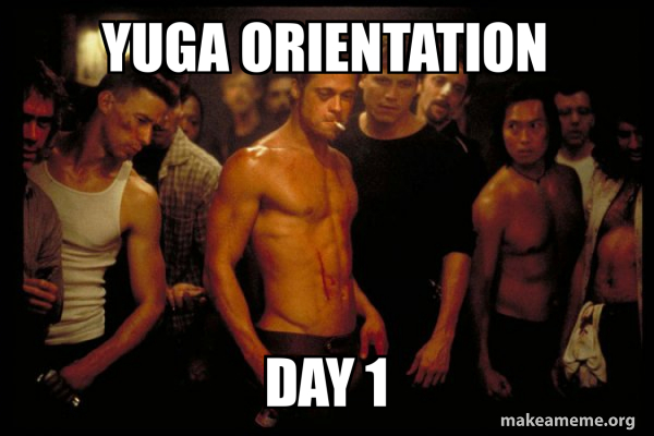 YUGA ORIENTATION DAY 1 - Fight Club Meme Generator