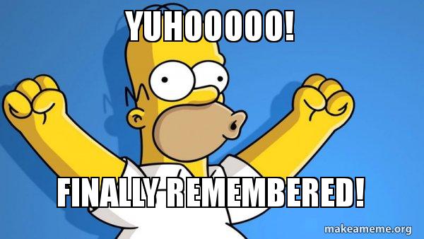 yuhooooo! finally remembered! - Happy Homer Meme Generator