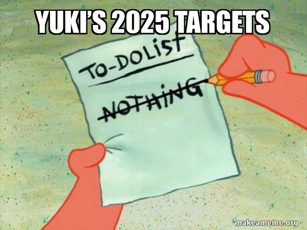 Yuki’s 2025 targets - TO-DO List Meme Generator