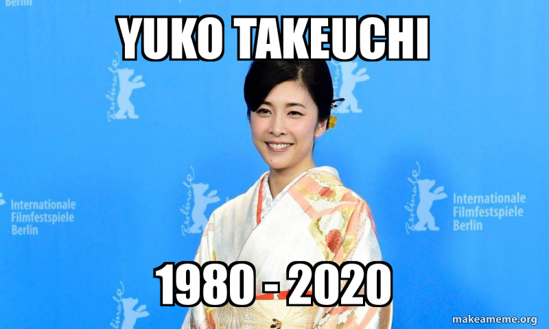 YUKO TAKEUCHI 1980 - 2020 Meme Generator