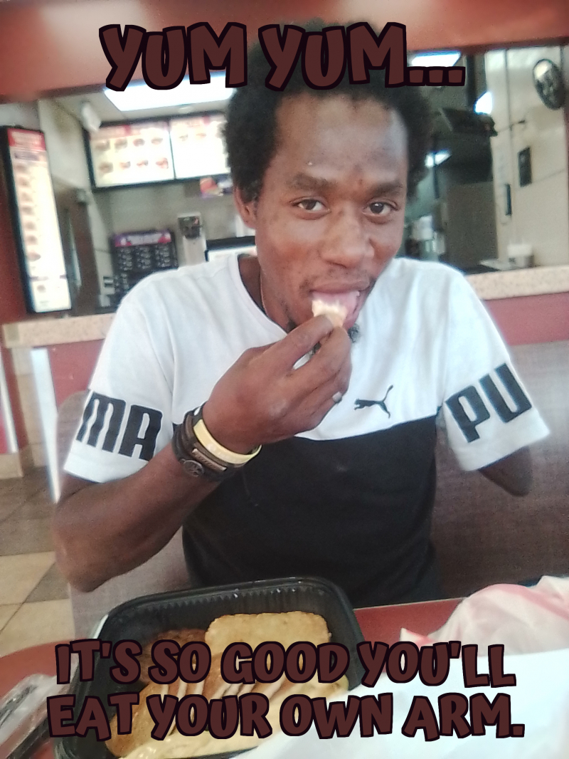 Yum yum... It's so good you'll eat your own arm. - Help me Meme Generator