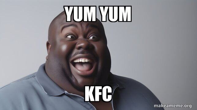 yum yum kfc Meme Generator