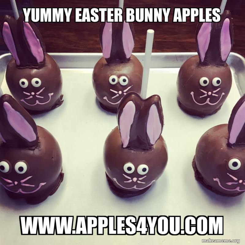 Yummy Easter bunny apples www.apples4you.com Meme Generator
