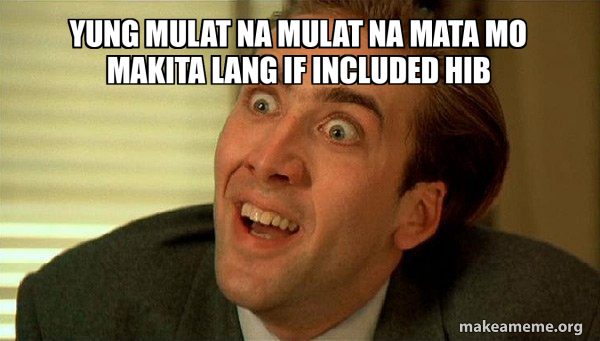 Yung mulat na mulat na mata mo makita lang if included HIB - Sarcastic ...
