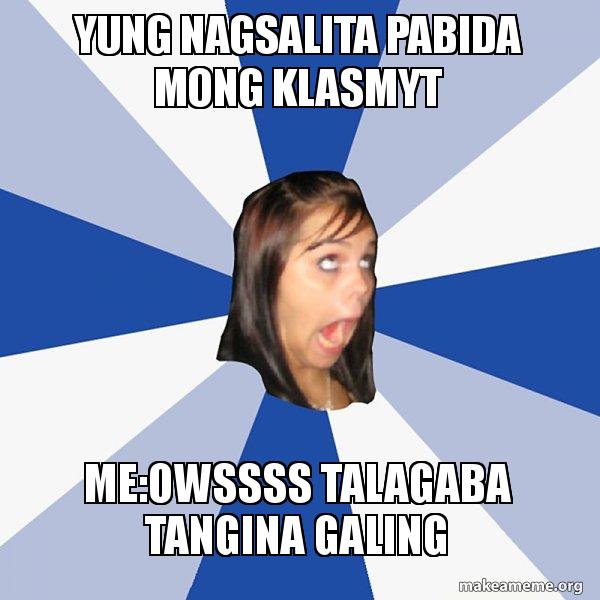 yung nagsalita pabida mong klasmyt me:owssss talagaba tangina galing ...