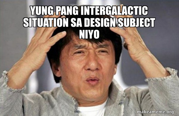 Yung pang intergalactic situation sa design subject niyo - Jackie Chan ...