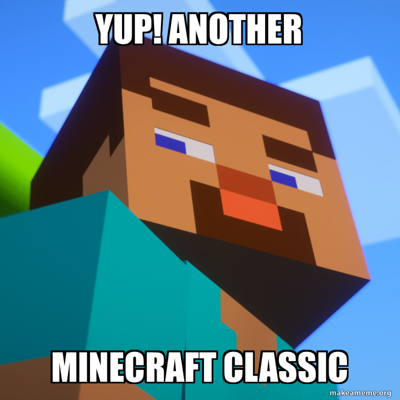 Yup! Another Minecraft Classic Meme Generator