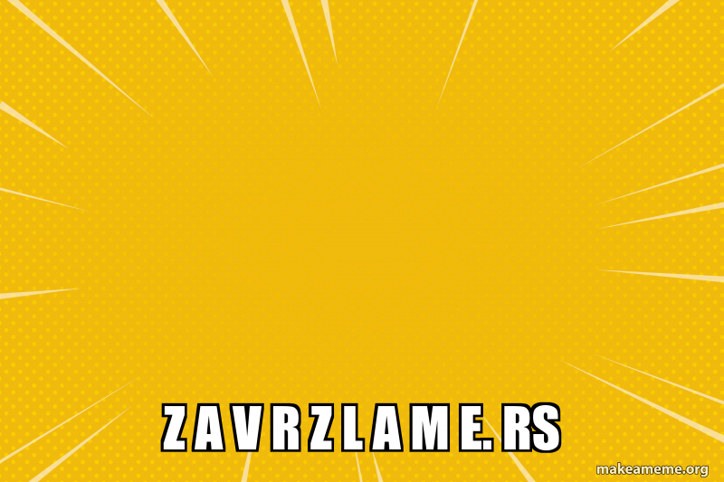 z a v r z l a m e. rs Meme Generator
