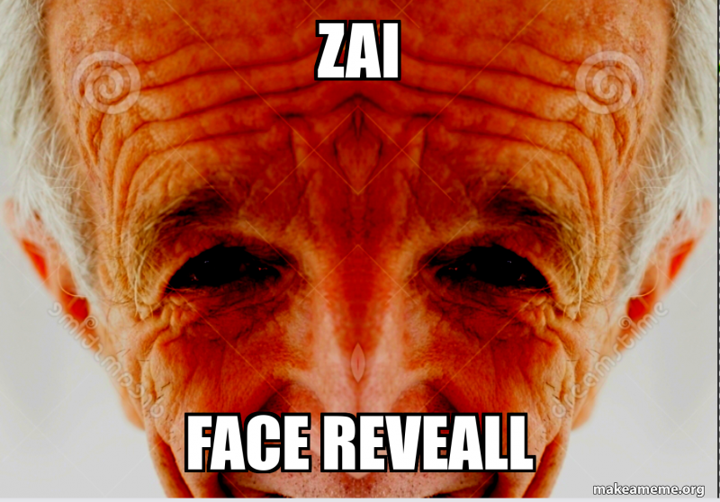 ZAI FACE REVEALL Meme Generator