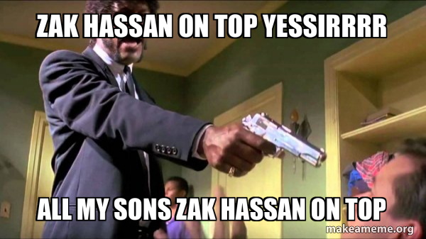 ZAK HASSAN ON TOP YESSIRRRR ALL MY SONS ZAK HASSAN ON TOP - Samuel L ...