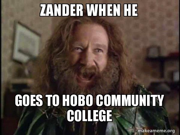 Zander when he goes to Hobo Community College - Robin Williams - What ...