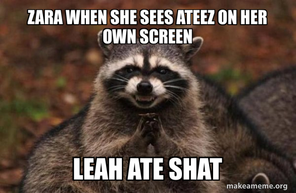 zara when she sees ateez on her own screen leah ate shat - Evil ...