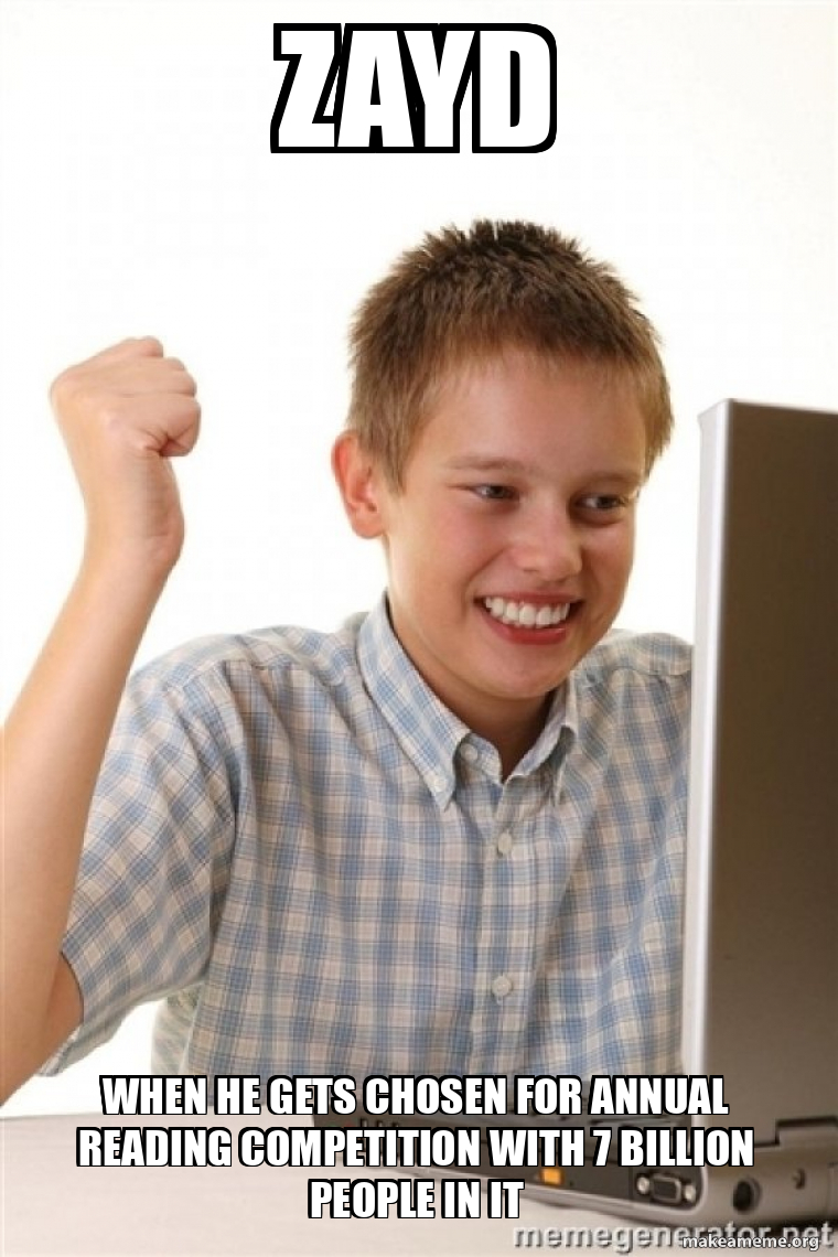 ZAYD When he gets chosen for annual reading competition with 7 billion ...