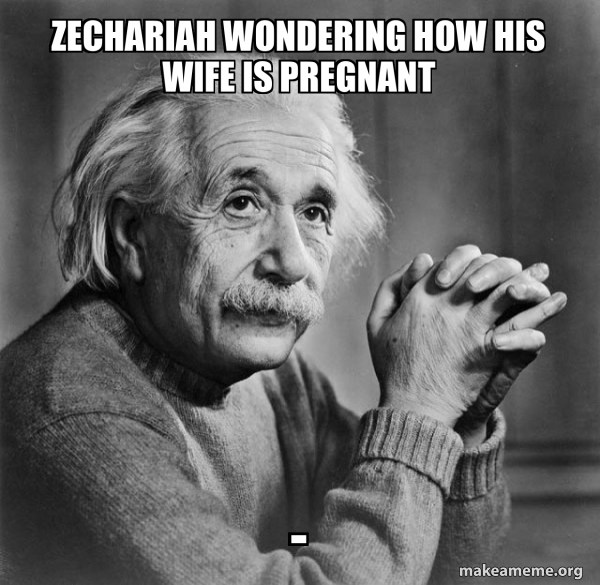 Zechariah wondering how his wife is pregnant - - Serious Albert ...