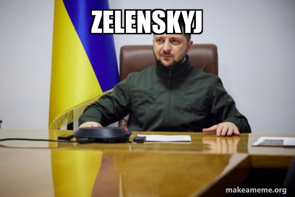 Zelenskyj - Volodymyr Zelenskyy Meme Generator