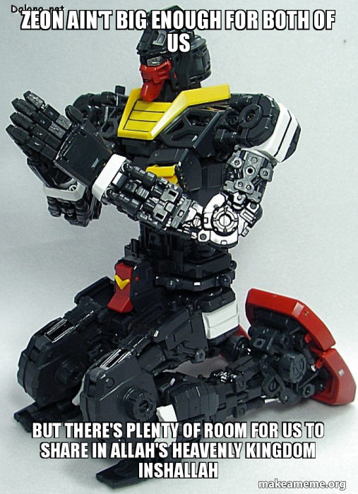 Zeon ain't big enough for both of us But there's plenty of room for us ...